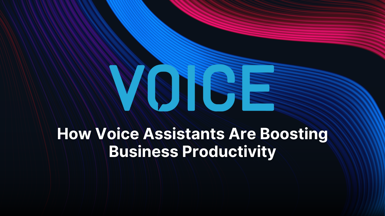 How Voice Assistants Are Boosting Business Productivity
